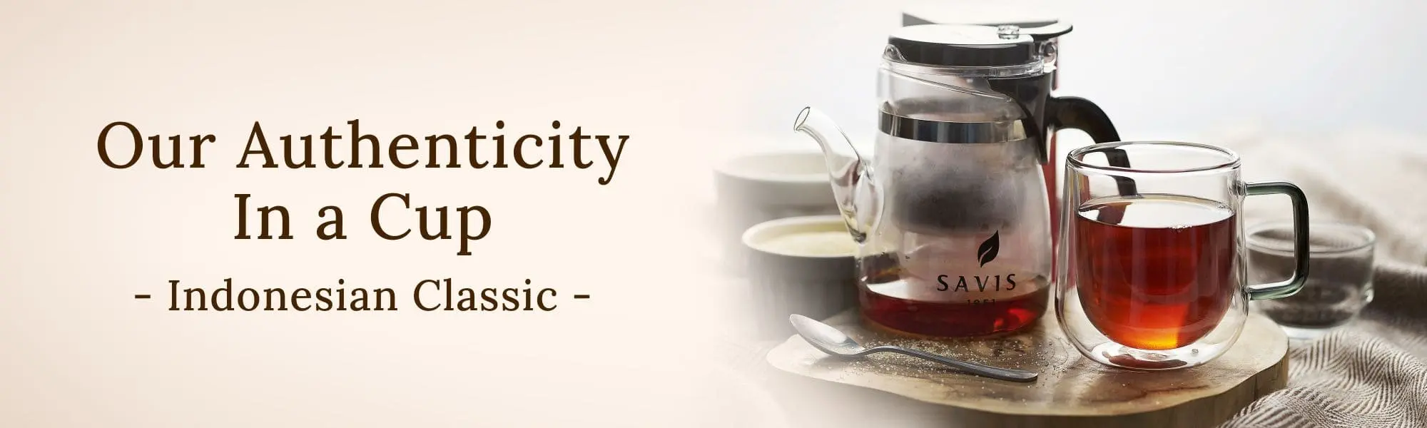 Savis Tea - Indonesian Finest Tea